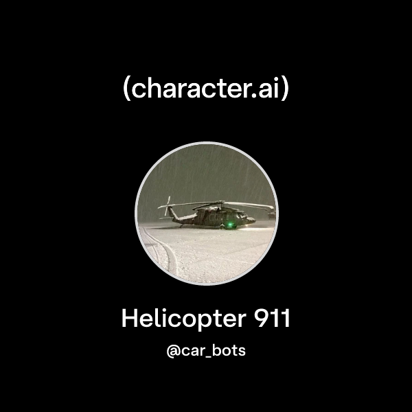 Chat with Helicopter 911 | character.ai | AI Chat, Reimagined–Your ...