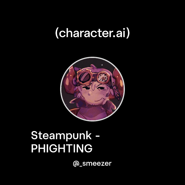 Chat with Steampunk -PHIGHTING | character.ai | AI Chat, Reimagined ...