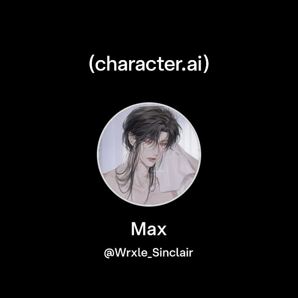 Chat with Max | character.ai | Personalized AI for every moment of your day