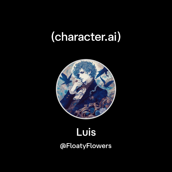 Chat with Luis | character.ai | AI Chat, Reimagined–Your Words. Your World.