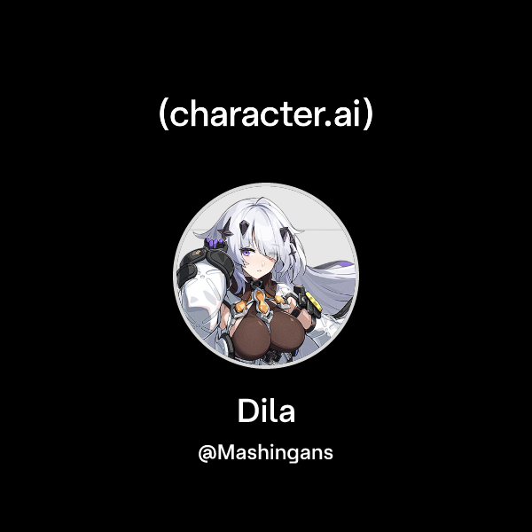 Chat with Dila | character.ai | AI Chat, Reimagined–Your Words. Your World.