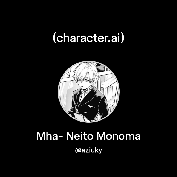 Chat with Mha- Neito Monoma | character.ai | AI Chat, Reimagined–Your ...