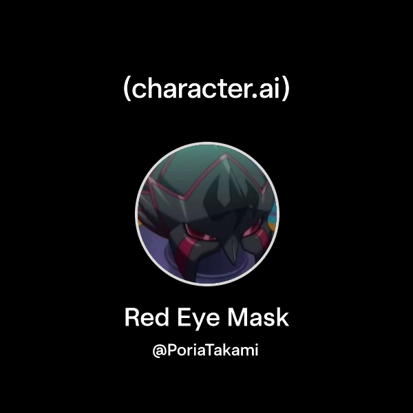 Chat with Red Eye Mask | character.ai | Personalized AI for every ...