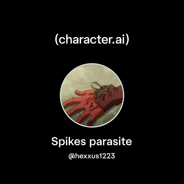 Chat with Spikes parasite | character.ai | Personalized AI for every ...