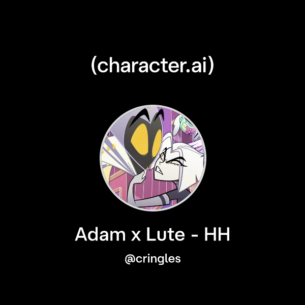 Chat with Adam x Lute - HH | character.ai | AI Chat, Reimagined–Your ...
