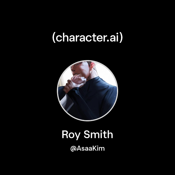 Chat with Roy Smith | character.ai | Personalized AI for every moment ...
