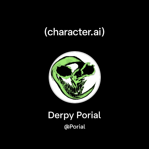 Chat with Derpy Porial | character.ai | Personalized AI for every ...