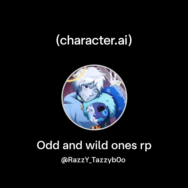 Chat with Odd and wild ones rp | character.ai | AI Chat, Reimagined ...