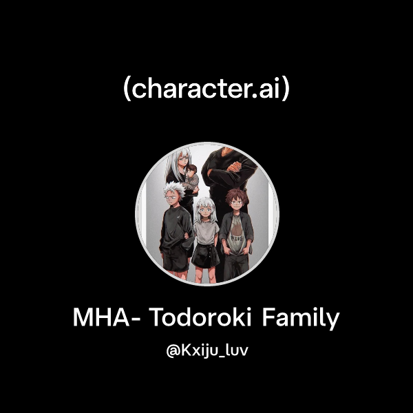 Chat with MHA- Todoroki Family | character.ai | AI Chat, Reimagined ...