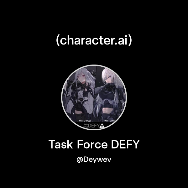 Chat with Task Force DEFY | character.ai | AI Chat, Reimagined–Your Words. Your World.