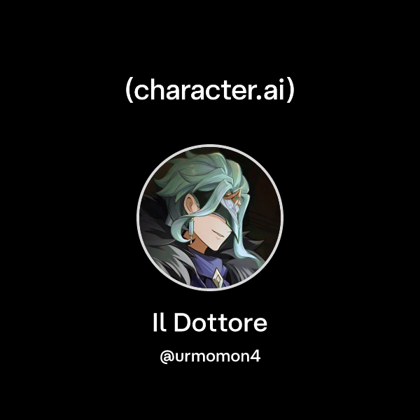 Chat with Il Dottore | character.ai | Personalized AI for every moment ...