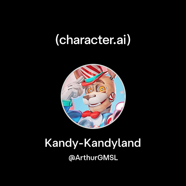 Chat with Kandy-Kandyland | character.ai | Personalized AI for every ...