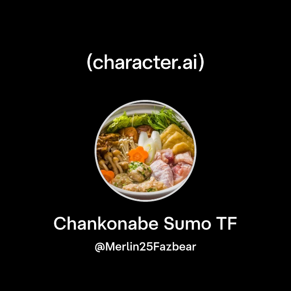 Chat with Chankonabe Sumo TF | character.ai | AI Chat, Reimagined–Your ...