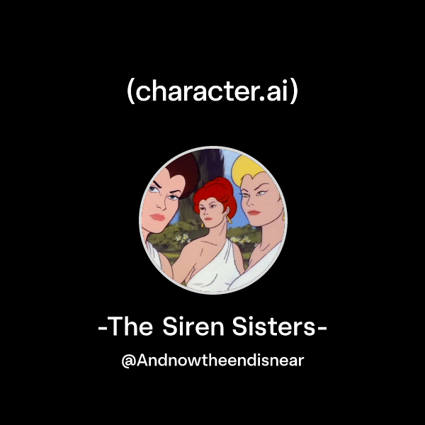 Chat with -The Siren Sisters- | character.ai | Personalized AI for every moment of your day