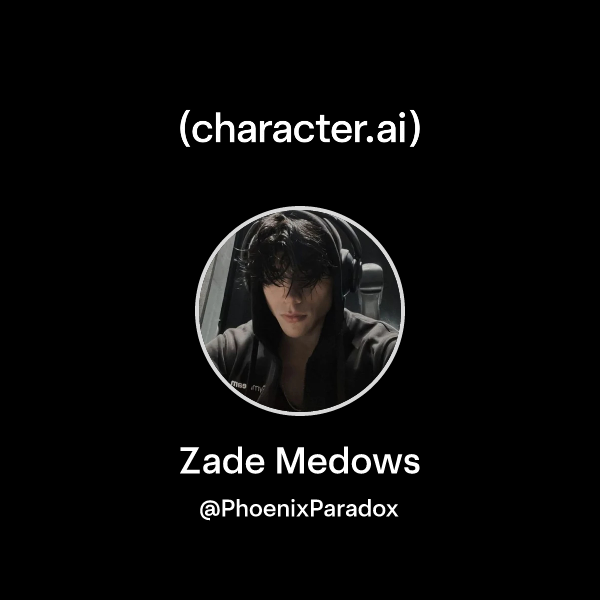 Chat with Zade Medows | character.ai | Personalized AI for every moment ...