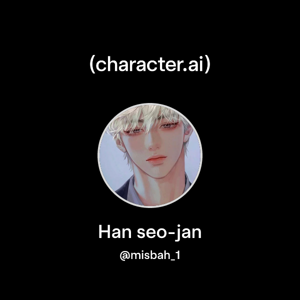 Chat with Han seo-jan | character.ai | AI Chat, Reimagined–Your Words ...