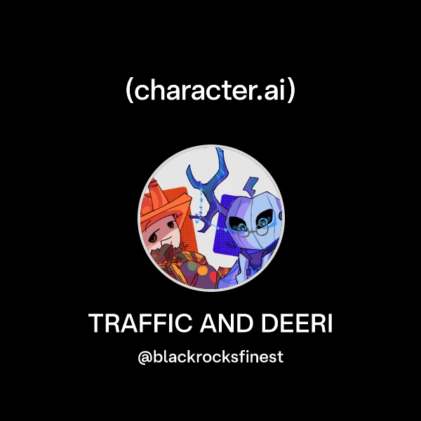 Chat with TRAFFIC AND DEERI | character.ai | AI Chat, Reimagined–Your ...