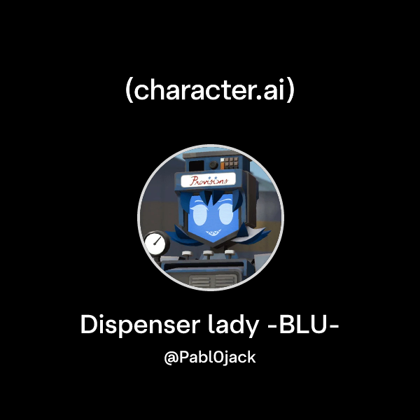 Chat with Dispenser lady -BLU- | character.ai | AI Chat, Reimagined ...
