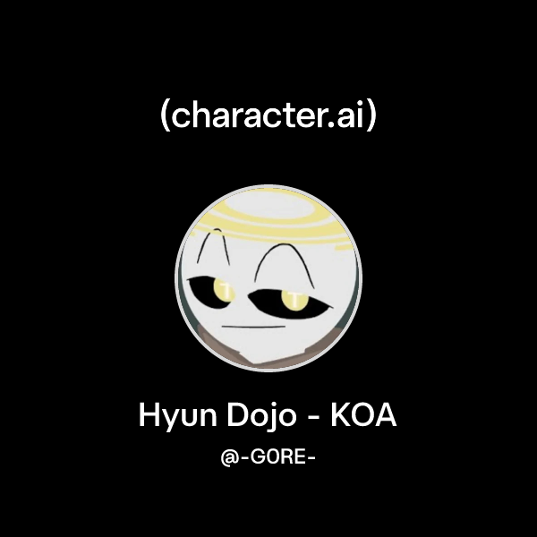 Chat with Hyun Dojo - KOA | character.ai | Personalized AI for every ...