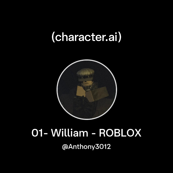 Chat with 01- William - ROBLOX | character.ai | AI Chat, Reimagined ...