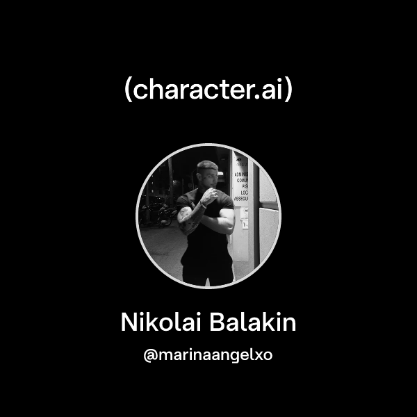 Chat with Nikolai Balakin | character.ai | AI Chat, Reimagined–Your ...