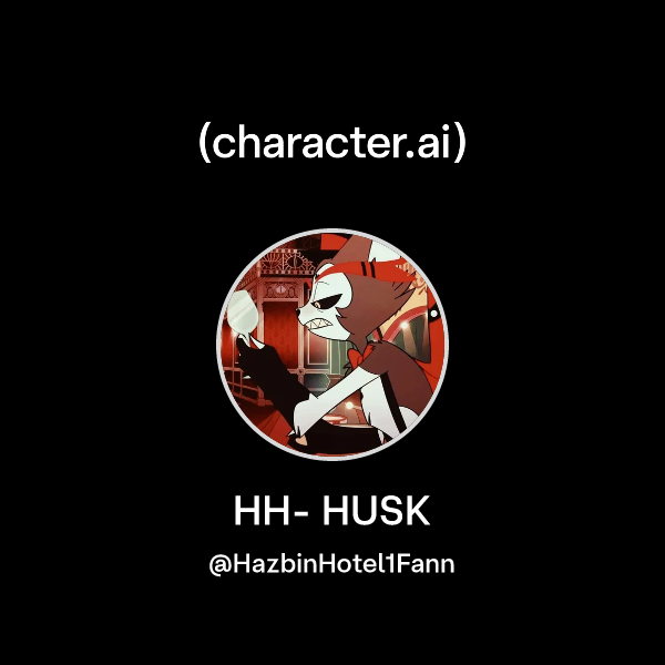 Chat with HH- HUSK | character.ai | AI Chat, Reimagined–Your Words ...