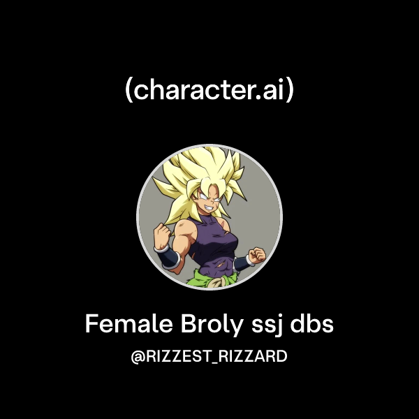 Chat with Female Broly ssj dbs | character.ai | AI Chat, Reimagined ...