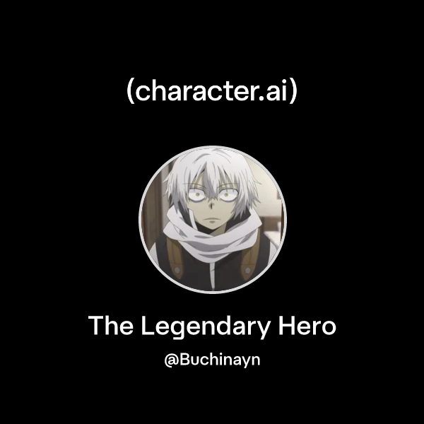 Chat with The Legendary Hero | character.ai | Personalized AI for every ...
