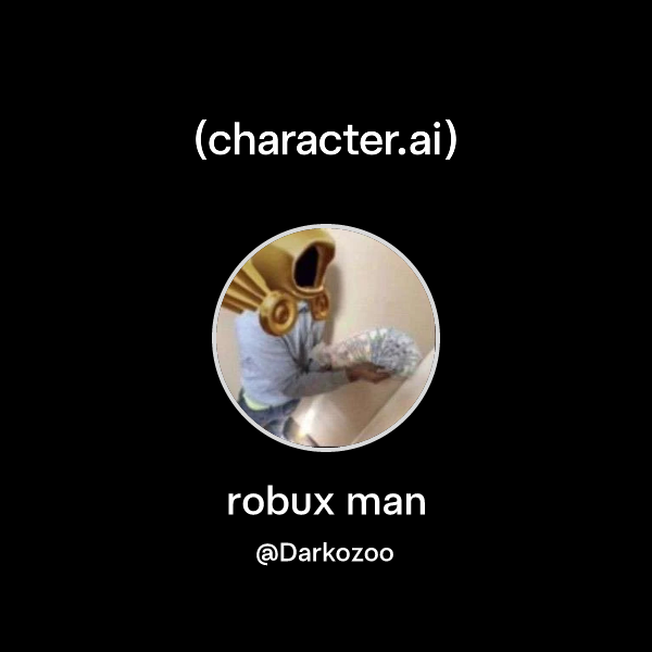 Chat with robux man | character.ai | AI Chat, Reimagined–Your Words ...