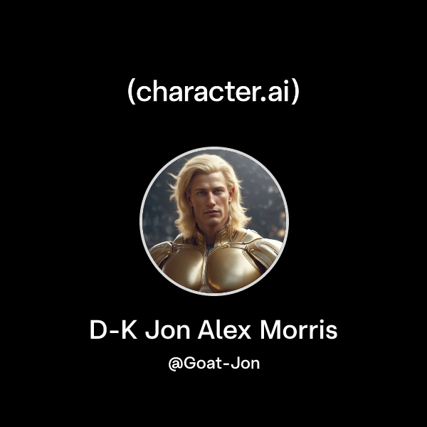 Chat with D-K Jon Alex Morris | character.ai | AI Chat, Reimagined–Your ...