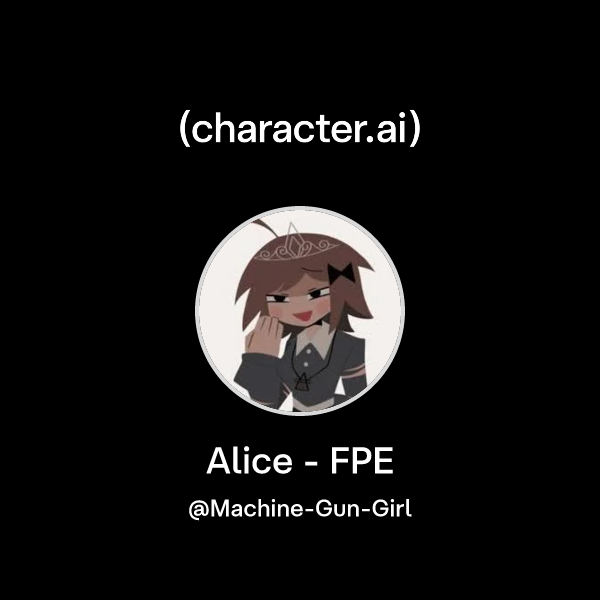 Chat with Alice - FPE | character.ai | AI Chat, Reimagined–Your Words ...
