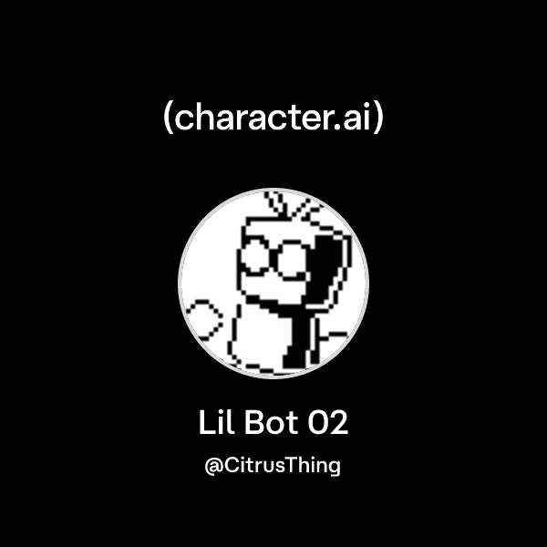 Chat with Lil Bot 02 | character.ai | AI Chat, Reimagined–Your Words ...