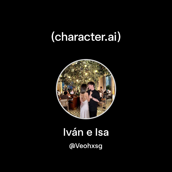 Chat with Iván e Isa | character.ai | Personalized AI for every moment ...