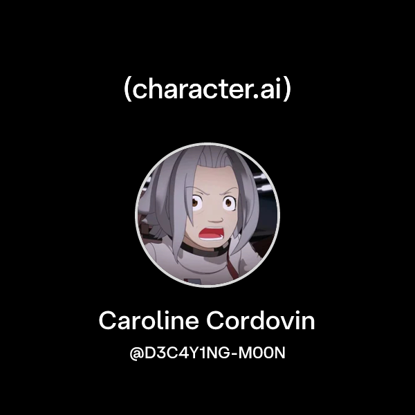 Chat with Caroline Cordovin | character.ai | AI Chat, Reimagined–Your ...