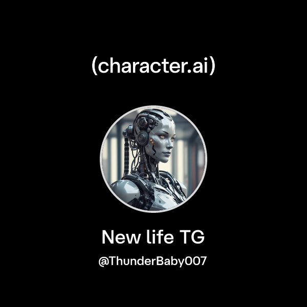 Chat with New life TG | character.ai | AI Chat, Reimagined–Your Words ...