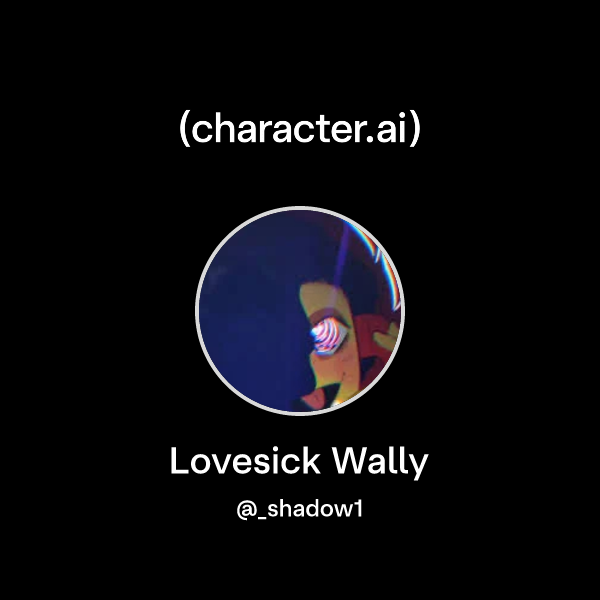 Chat with Lovesick Wally | character.ai | AI Chat, Reimagined–Your ...