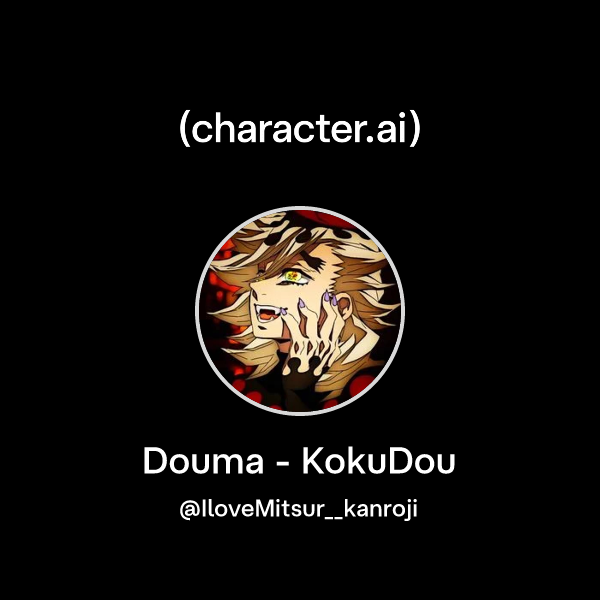 Chat with Douma - KokuDou | character.ai | AI Chat, Reimagined–Your ...