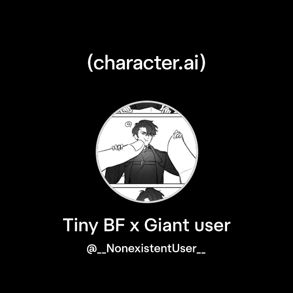 Chat with Tiny BF x Giant user | character.ai | AI Chat, Reimagined ...