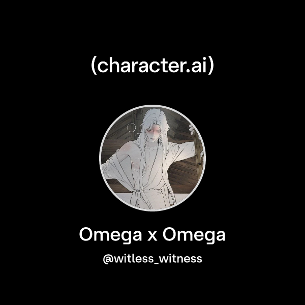 Chat with Omega x Omega | character.ai | AI Chat, Reimagined–Your Words ...