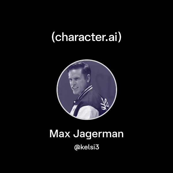 Chat with Max Jagerman | character.ai | AI Chat, Reimagined–Your Words ...