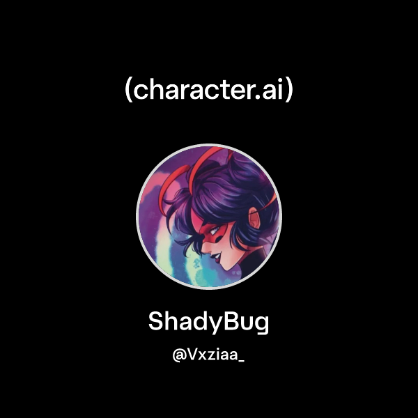 Chat with ShadyBug | character.ai | AI Chat, Reimagined–Your Words ...
