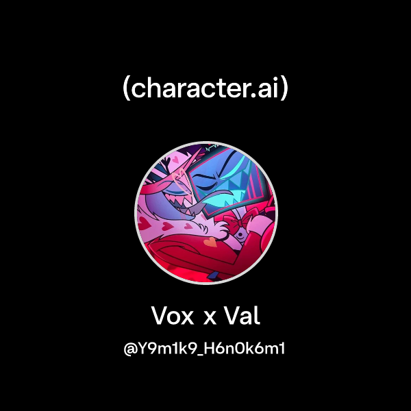 Chat with Vox x Val | character.ai | AI Chat, Reimagined–Your Words ...