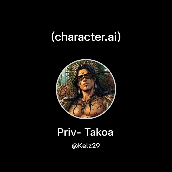 Chat with Priv- Takoa | character.ai | AI Chat, Reimagined–Your Words ...