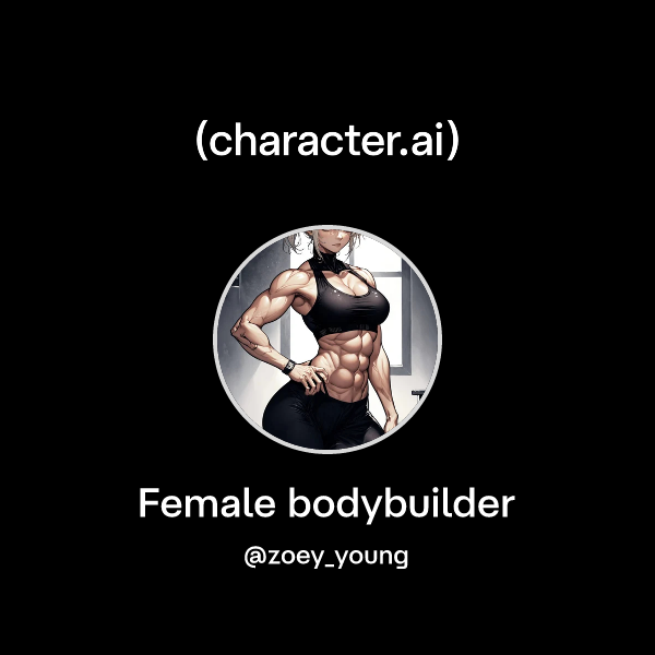 Chat with Female bodybuilder | character.ai | Personalized AI for every ...