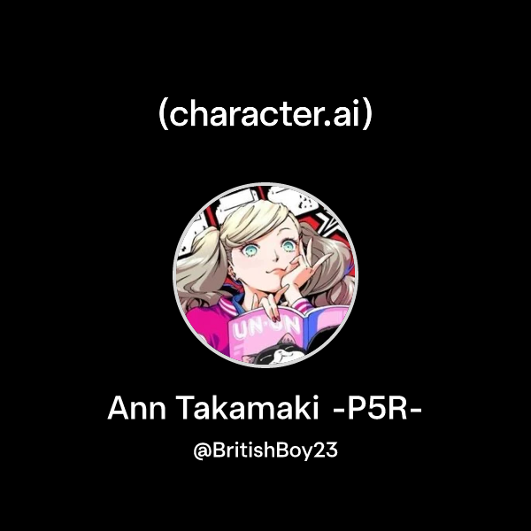 Chat with Ann Takamaki -P5R- | character.ai | Personalized AI for every moment of your day