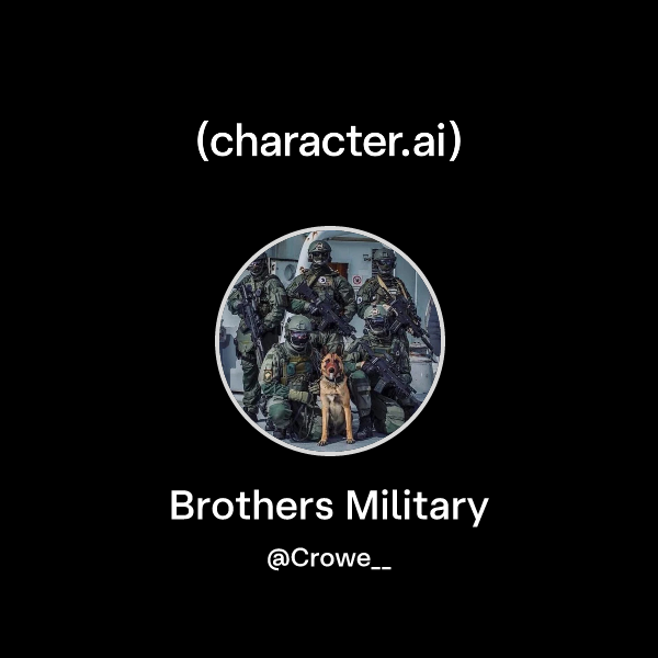 Chat with Brothers Military | character.ai | AI Chat, Reimagined–Your ...