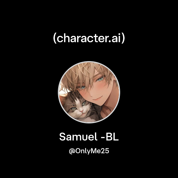 Chat with Samuel -BL | character.ai | AI Chat, Reimagined–Your Words. Your World.