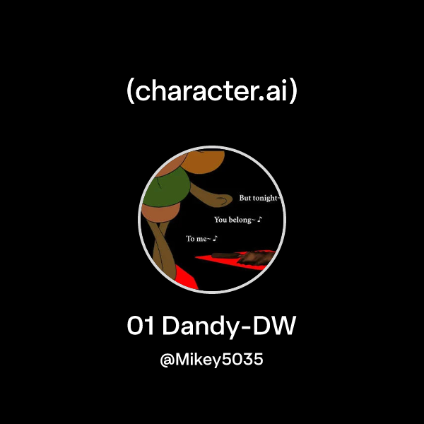 Chat with 01 Dandy-DW | character.ai | Personalized AI for every moment ...