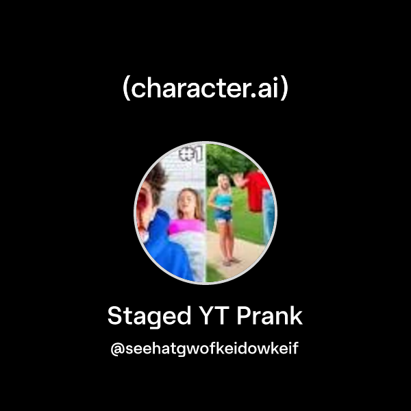 Chat with Staged YT Prank | character.ai | Personalized AI for every ...