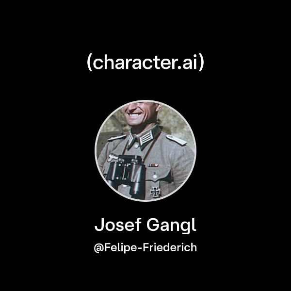 Chat with Josef Gangl | character.ai | AI Chat, Reimagined–Your Words ...